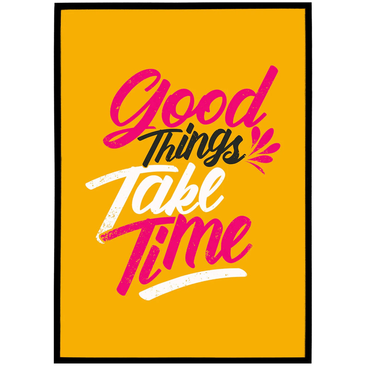 Good Things Take Time - Motivational Poster — HypeSheriff Europe