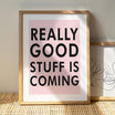 Good Stuff Is Coming Poster – HypeSheriff Europe
